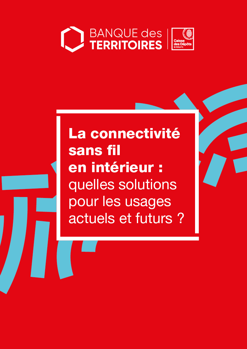 Etude « La connectivité sans fil en intérieur : quelles solutions pour les usages actuels et ...